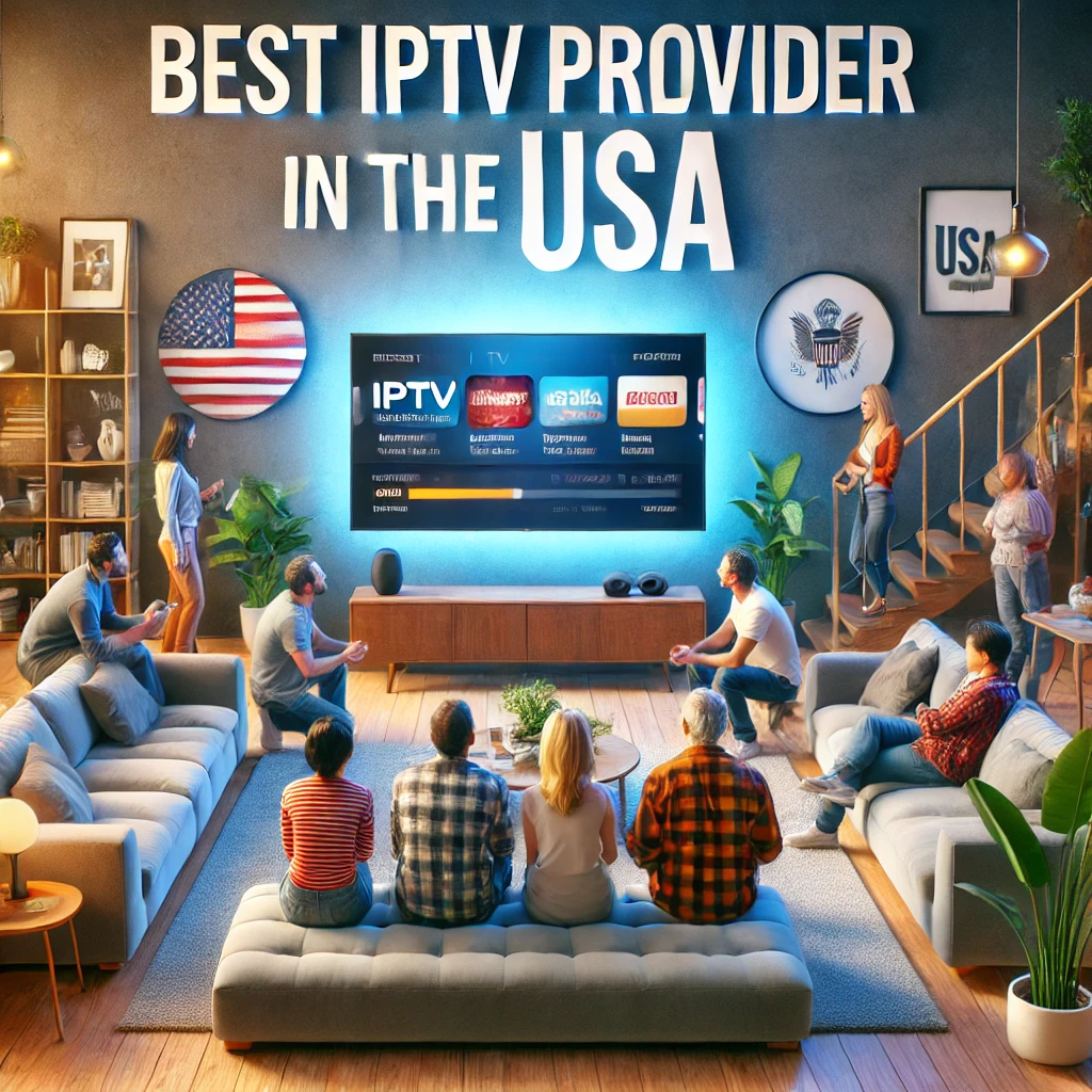 The Best IPTV Provider 2024 in the USA , Fhd and 4k quality